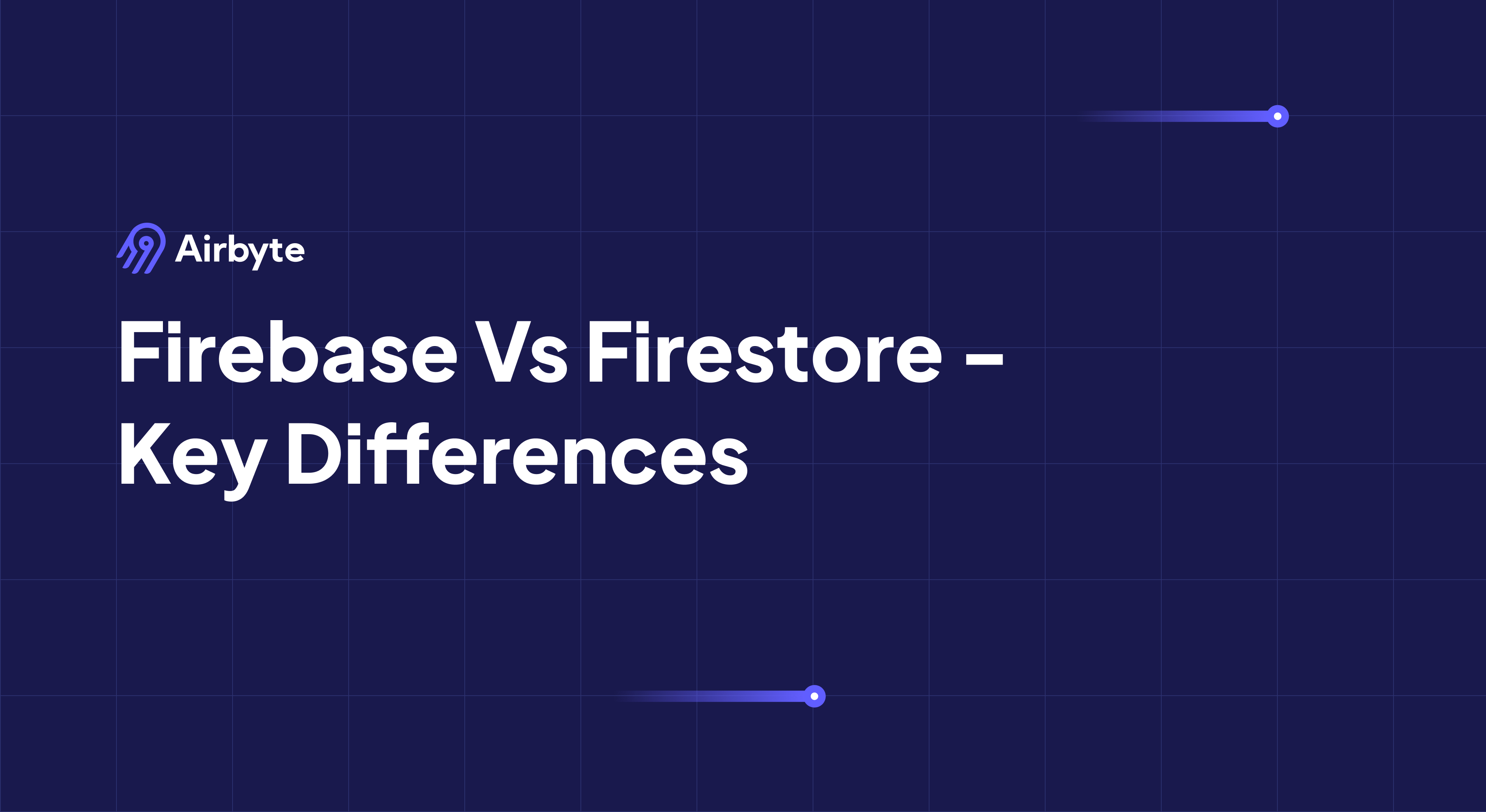 Firebase Vs Firestore - Which is More Reliable for Real-Time Applications? | Airbyte